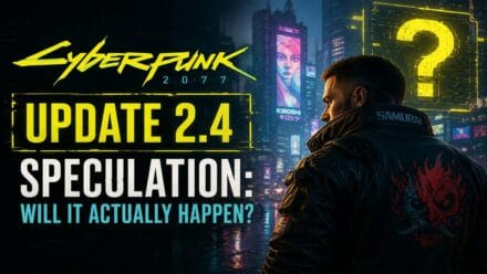 Cyberpunk 2077 Update 2.4 Speculation: Will It Actually Happen?
